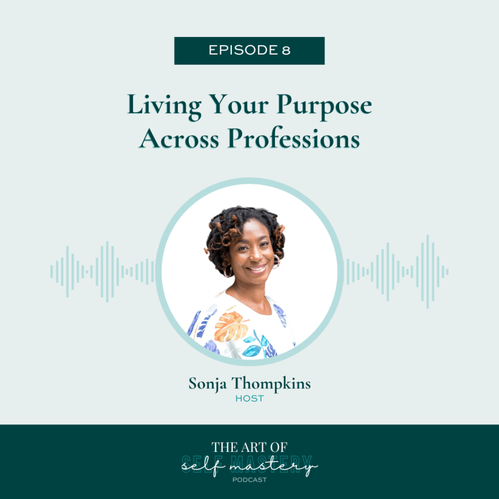 Ep. 8: Living Your Purpose Across Professions - Sonja Thompkins